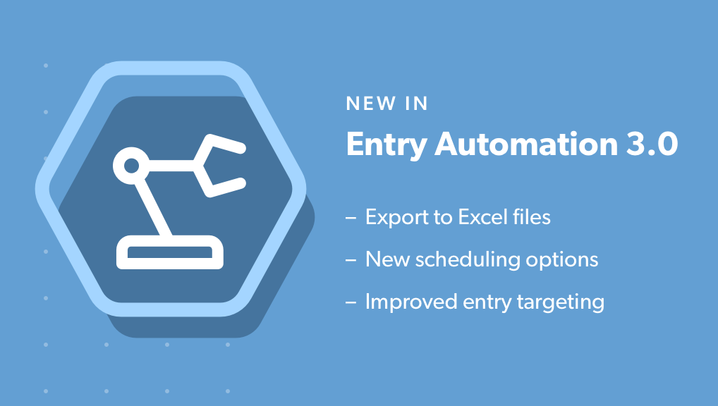 Announcing Entry Automation 3.0 - CosmicGiant